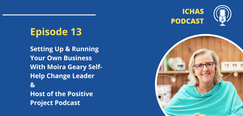 Episode 13 Setting Up & Running Your Own Business With Moira Geary Self-Help Change Leader ...