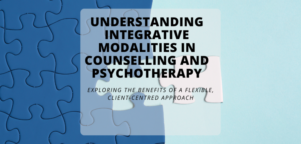 Understanding Integrative Modalities in Counselling and Psychotherapy ...