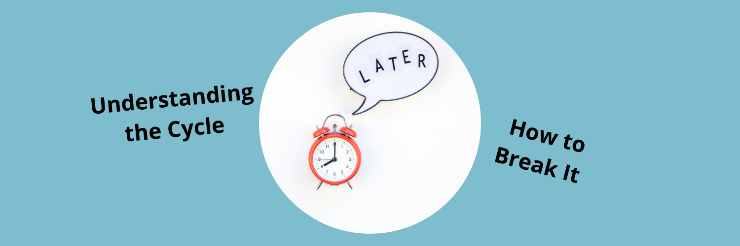 Procrastination: Understanding the Cycle and How to Break It - ICHAS